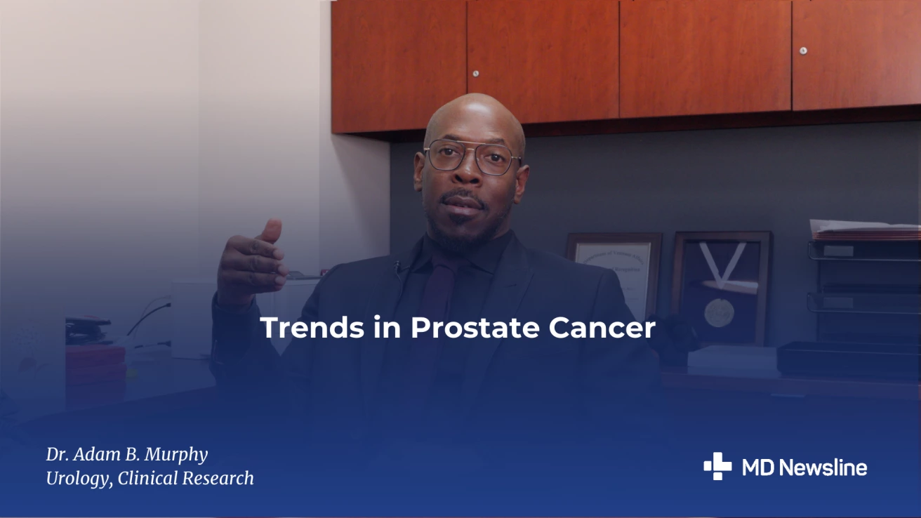 Dr. Adam B. Murphy on Game-Changing Trends in Prostate Cancer - MDNewsline