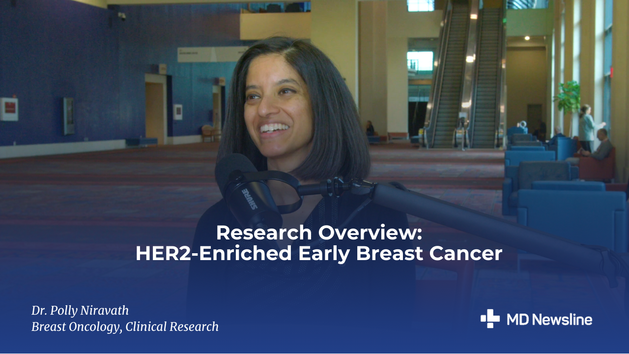 HER2-enriched Early Breast Cancer Research Overview ft. Dr. Polly Niravath - MDNewsline