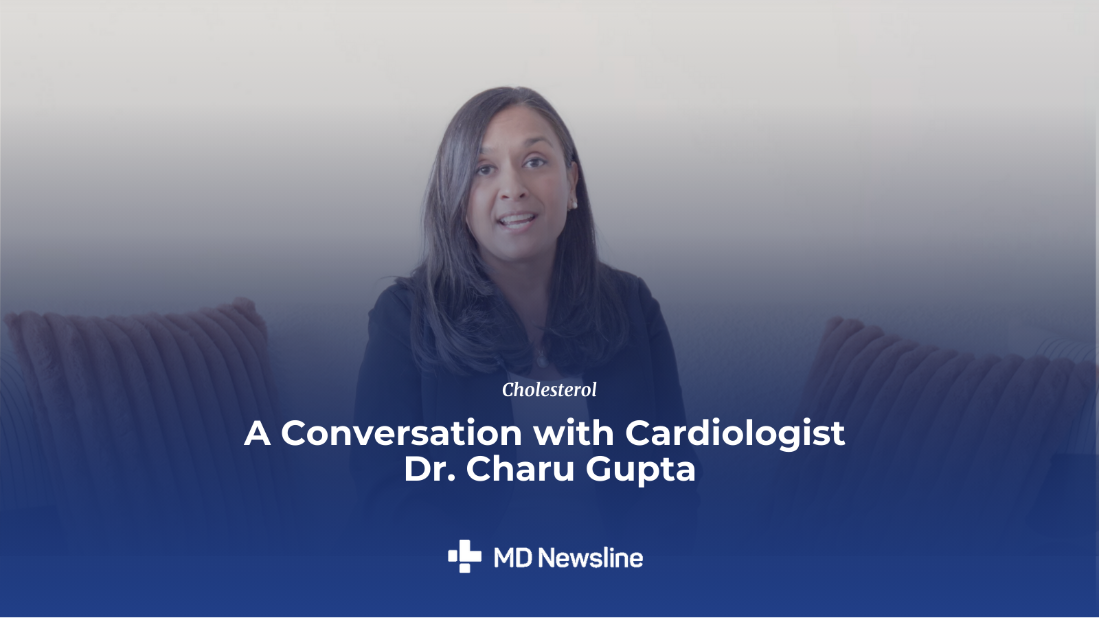 Cardiologist Dr. Charu Gupta Discusses Cholesterol - MDNewsline