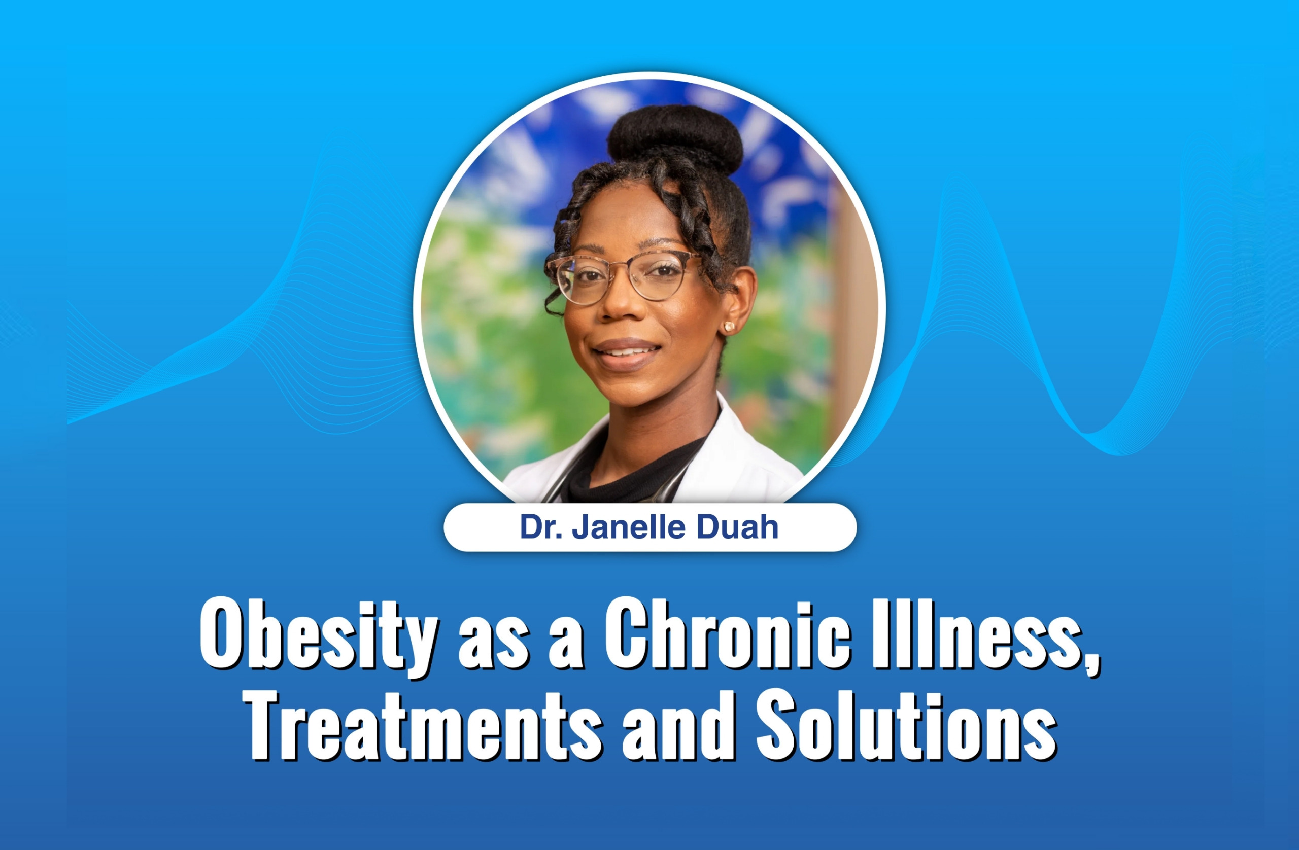 MD Newsline Podcast Episode 9: Dr. Janelle Duah on Obesity as a Chronic ...